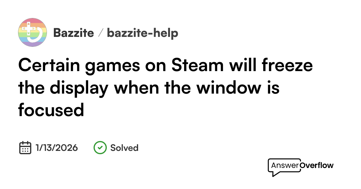 Certain games on Steam will freeze the display when the window is ...