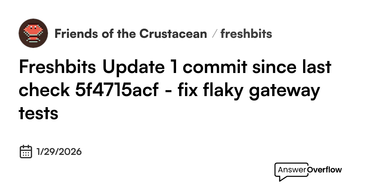 **🆕 Freshbits Update** **1 commit** since last check: • `5f4715acf ...