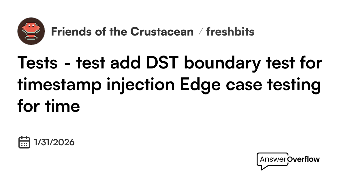 🧪 Tests - **test: add DST boundary test for timestamp injection ...