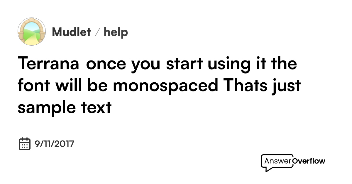 @Terrana once you start using it, the font will be monospaced. That's ...