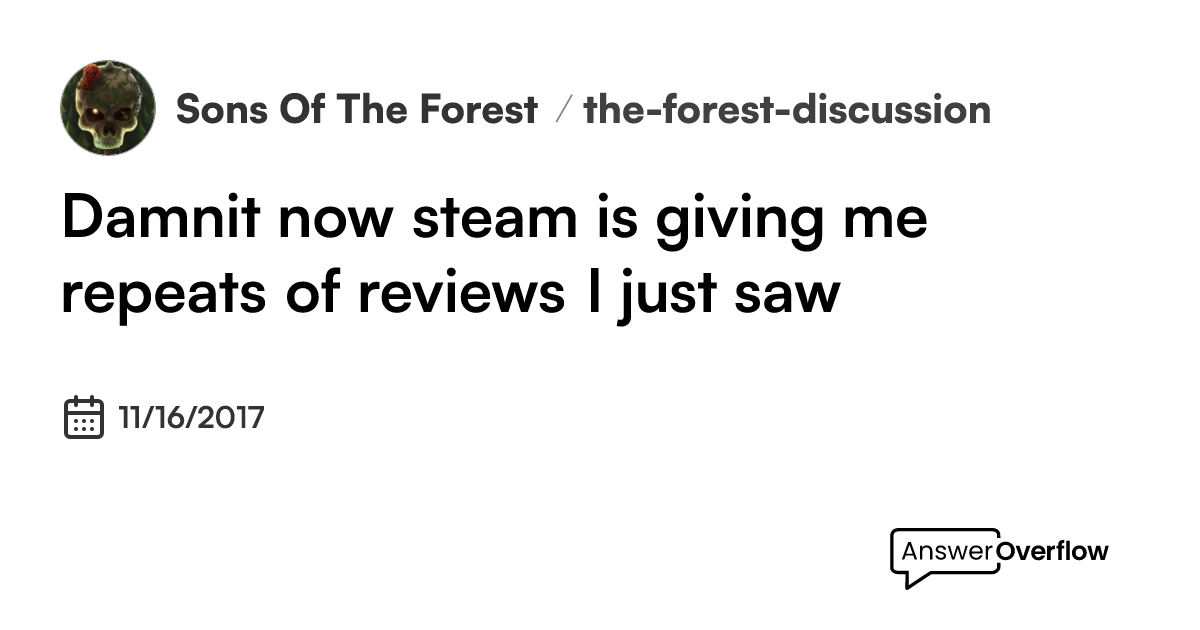 Damnit, now steam is giving me repeats of reviews, I just saw - Sons Of ...