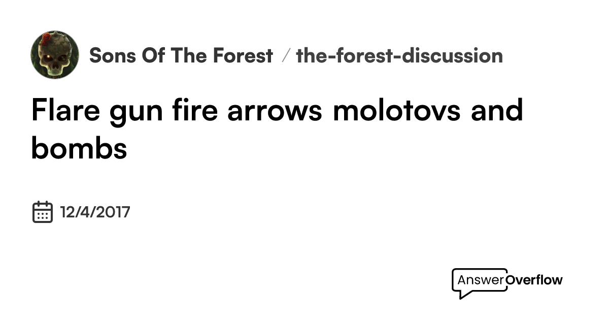 Flare gun, fire arrows, molotovs, and bombs - Sons Of | The Forest