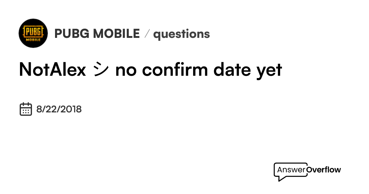 @NotAlex シ no confirm date yet - PUBG MOBILE