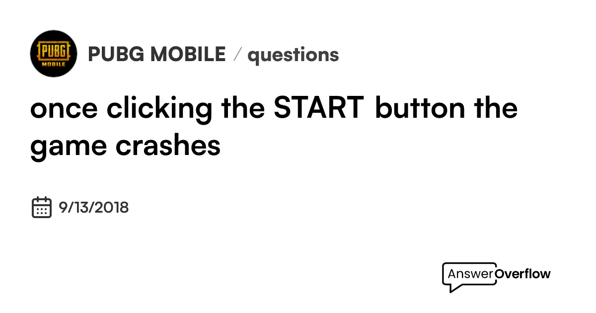 once clicking the START button, the game crashes.. - PUBG MOBILE