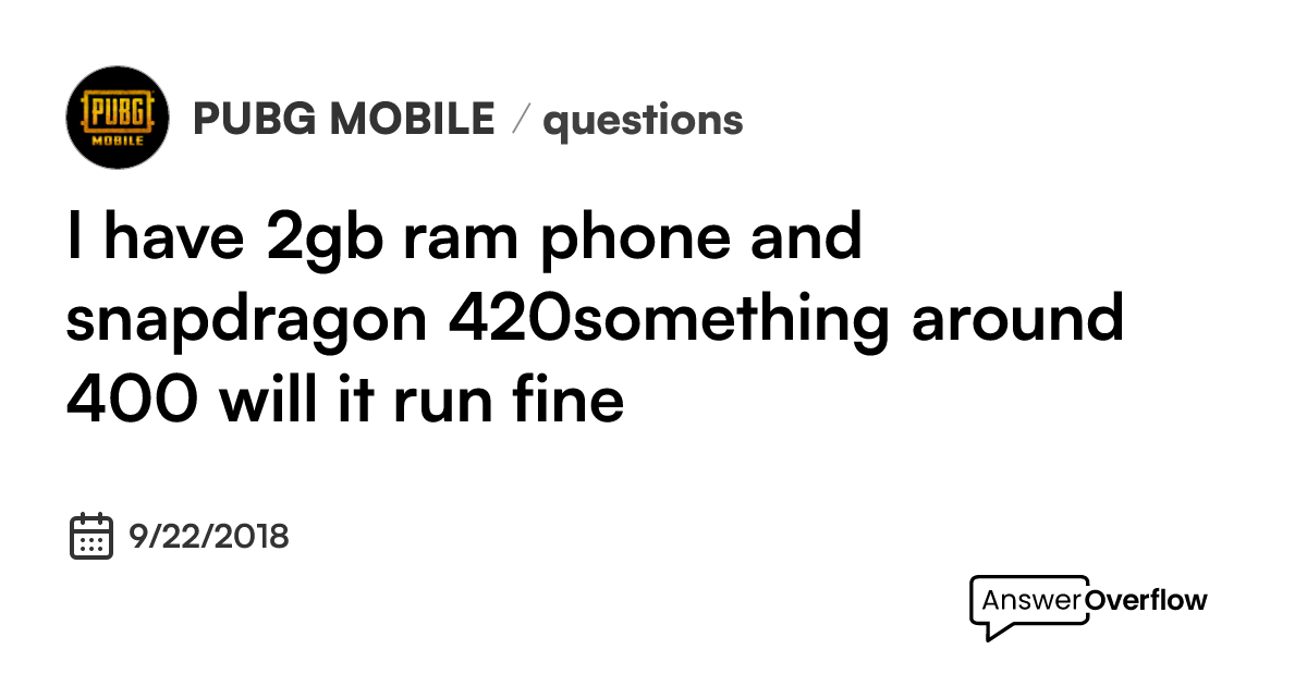 I have 2gb ram phone and snapdragon 420(something around 400) will it ...
