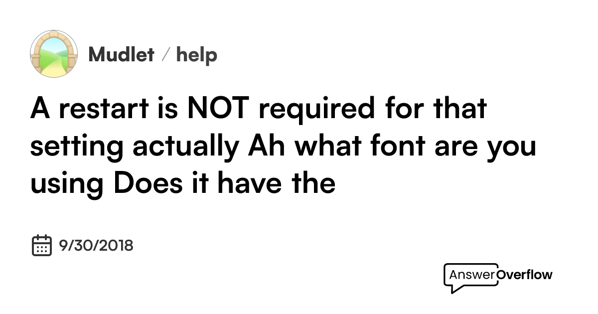 A restart is NOT required for that setting actually. Ah, what font are ...