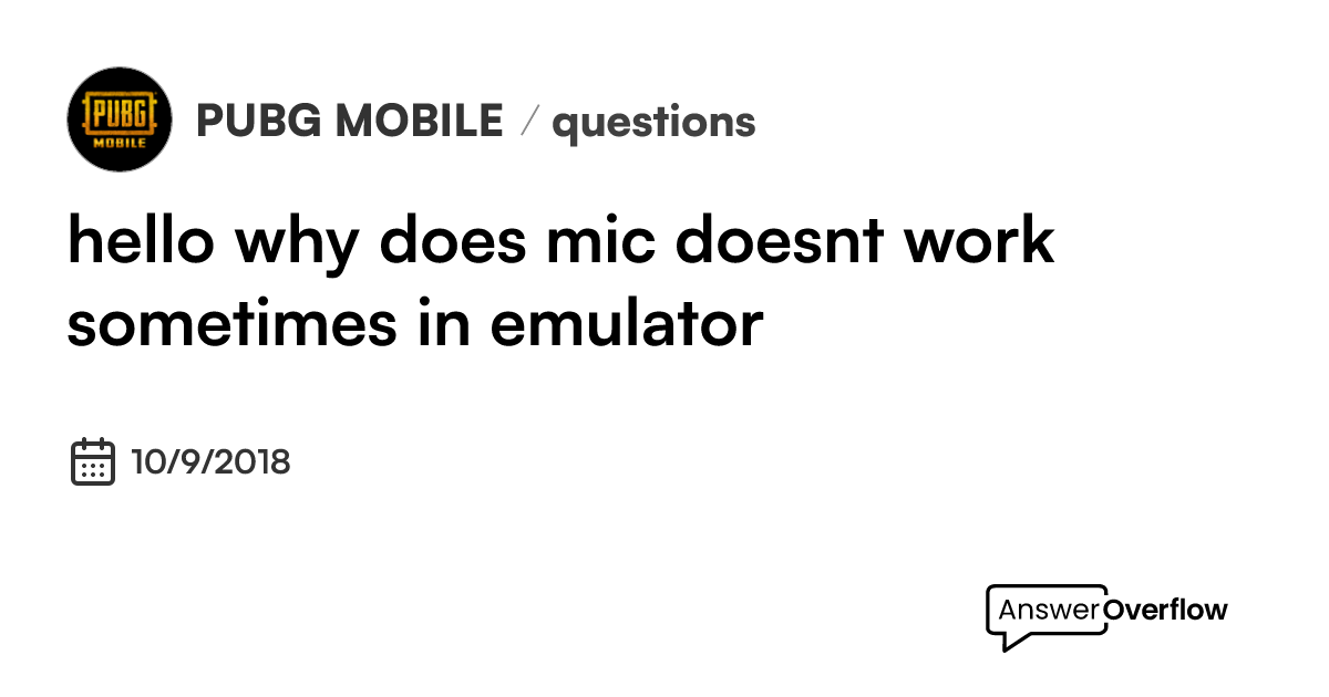 hello, why does mic doesn't work sometimes in emulator? - PUBG MOBILE