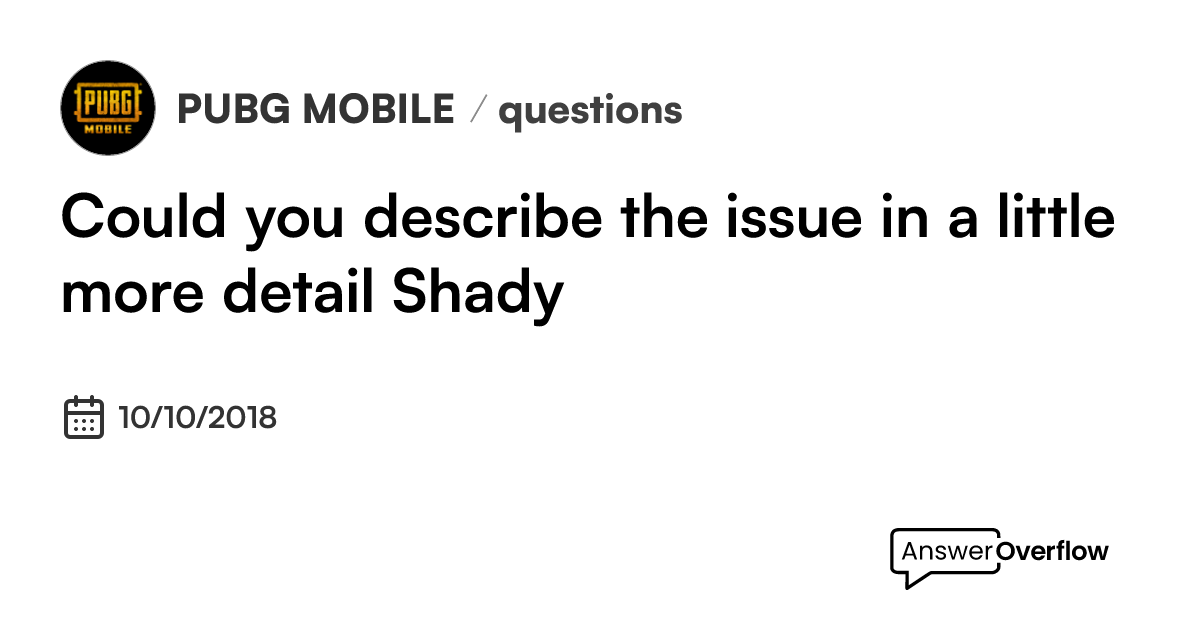 Could you describe the issue in a little more detail? @Shady - PUBG MOBILE