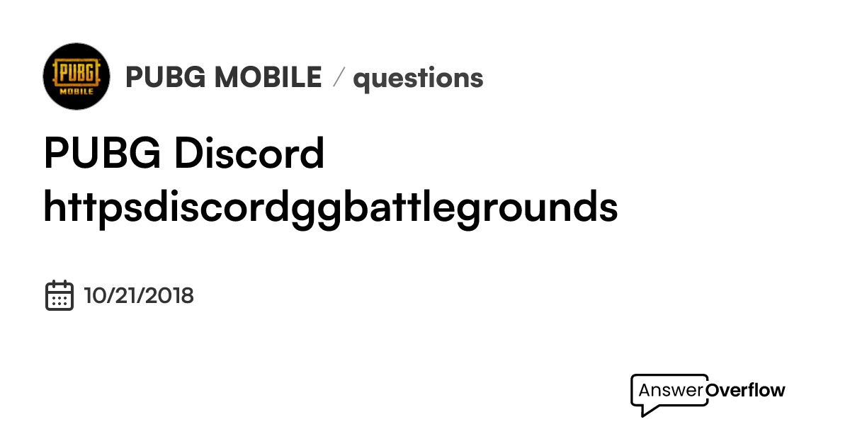 PUBG Discord: https://discord.gg/battlegrounds - PUBG MOBILE