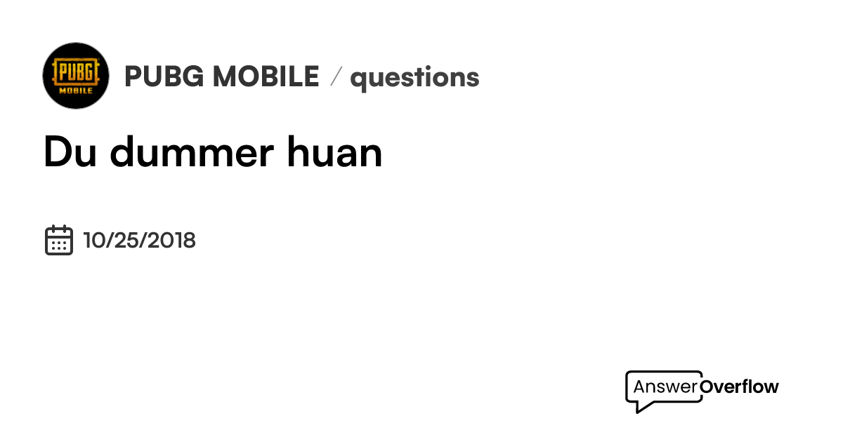 Du dummer huan - PUBG MOBILE