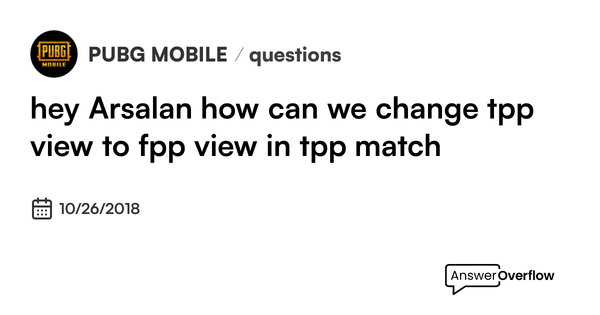 hey @Arsalan how can we change tpp view to fpp view in tpp match - PUBG ...