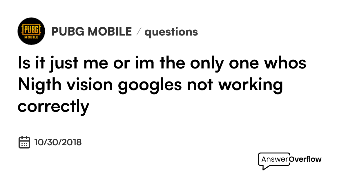 Is it just me or i'm the only one who's Nigth vision googles not working correctly? - PUBG MOBILE