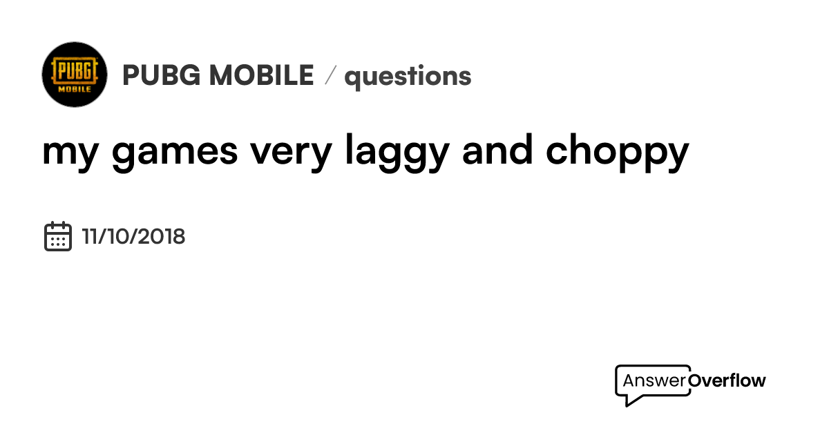 my games very laggy and choppy - PUBG MOBILE
