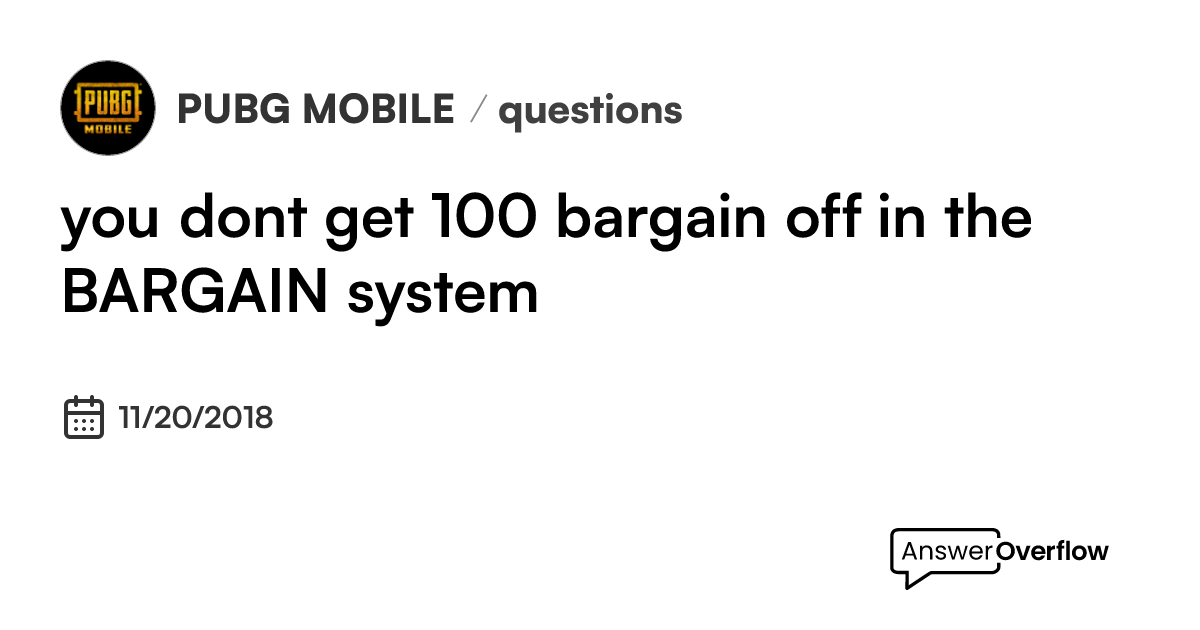 you dont get 100% bargain off in the BARGAIN system? - PUBG MOBILE