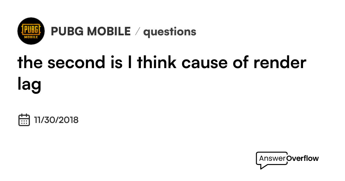 the second is, I think cause of render lag - PUBG MOBILE