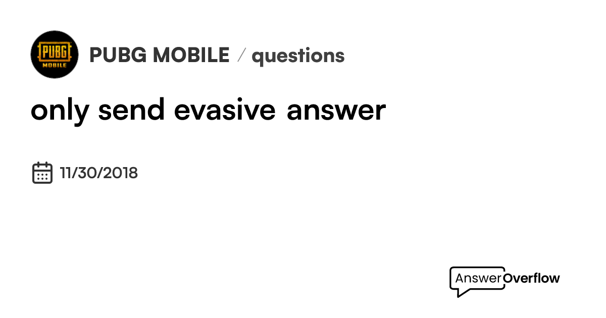 only send evasive answer - PUBG MOBILE