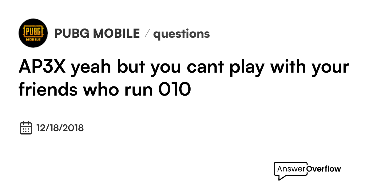 @AP3X yeah but you can't play with your friends who run 0.10 - PUBG MOBILE
