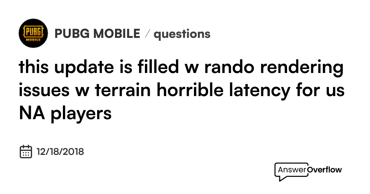 this update is filled w/ rando rendering issues w/ terrain... horrible latency for us NA players ...