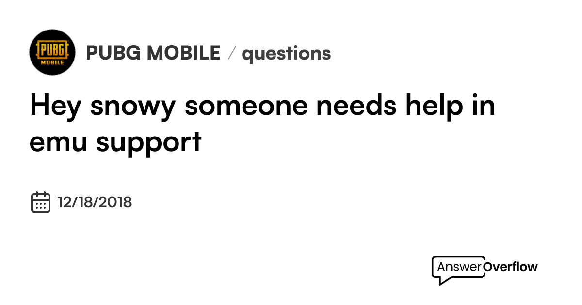 Hey snowy, someone needs help in emu support - PUBG MOBILE