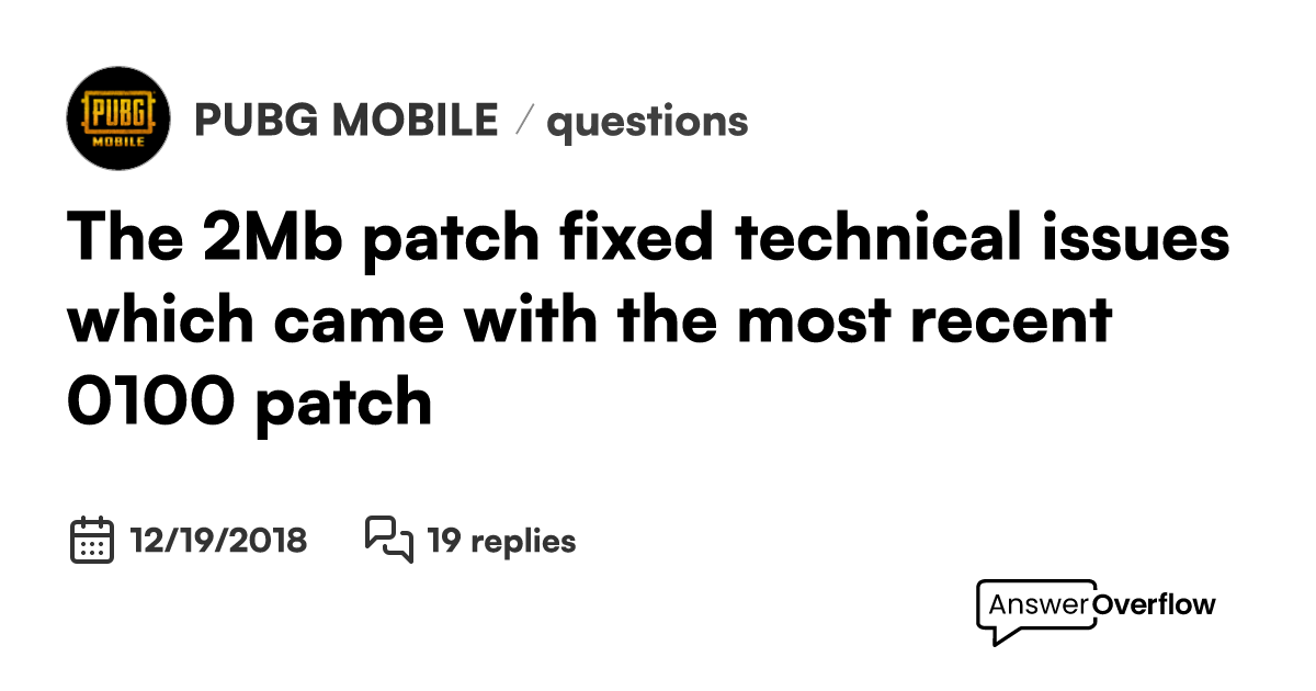 The 2Mb patch fixed technical issues which came with the most recent 0.10.0 patch. - PUBG MOBILE