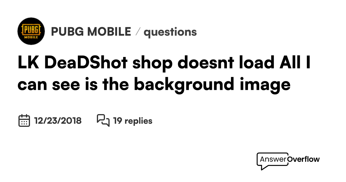 @LK | DeaDShot shop doesn't load. All I can see is the background image - PUBG MOBILE