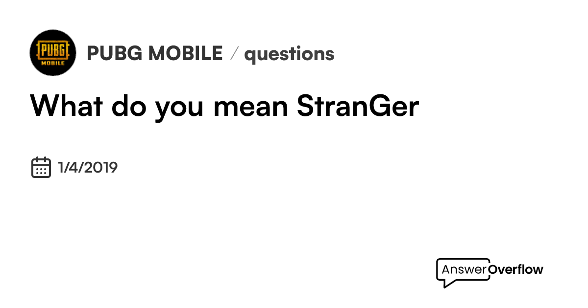 What do you mean , @StranGer? - PUBG MOBILE