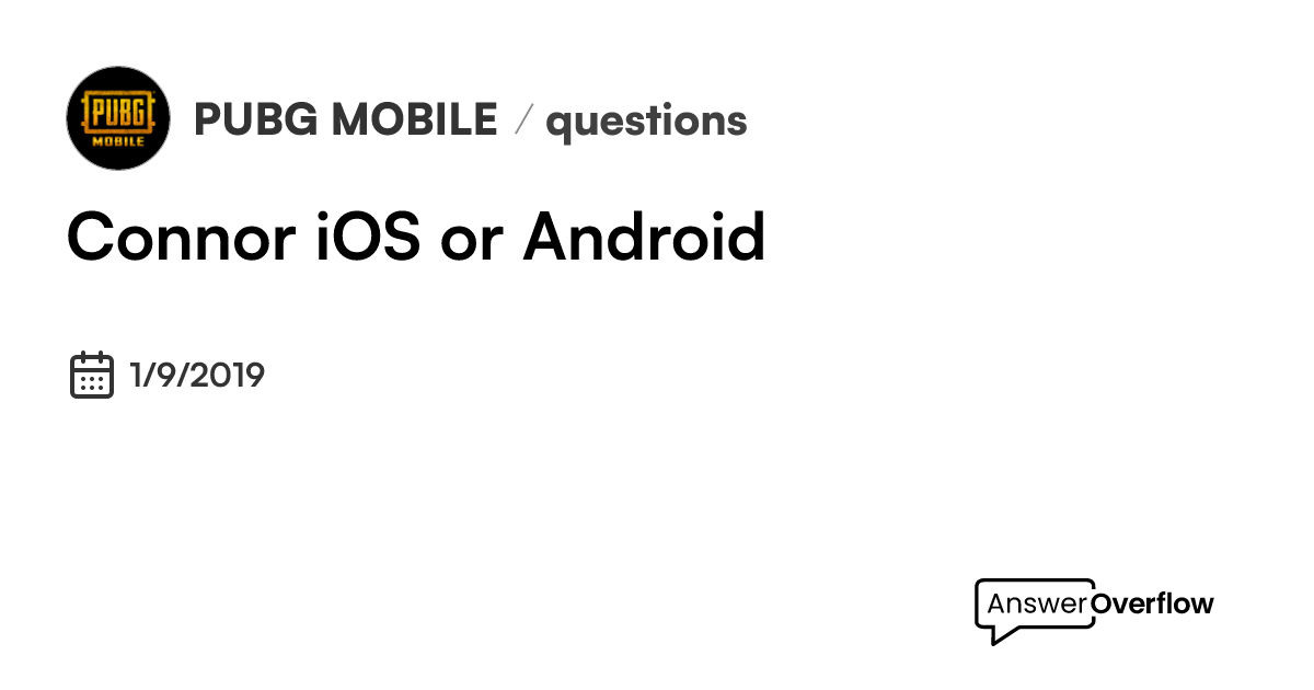 @Connor iOS or Android? - PUBG MOBILE