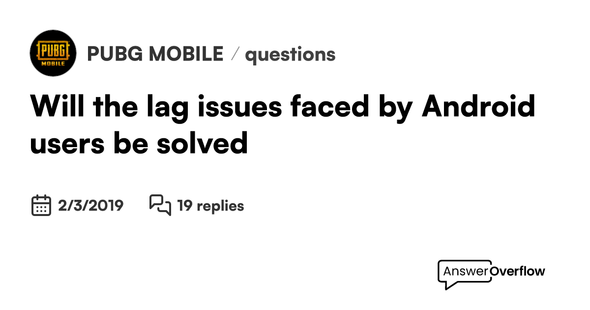 Will the lag issues faced by Android users be solved? - PUBG MOBILE