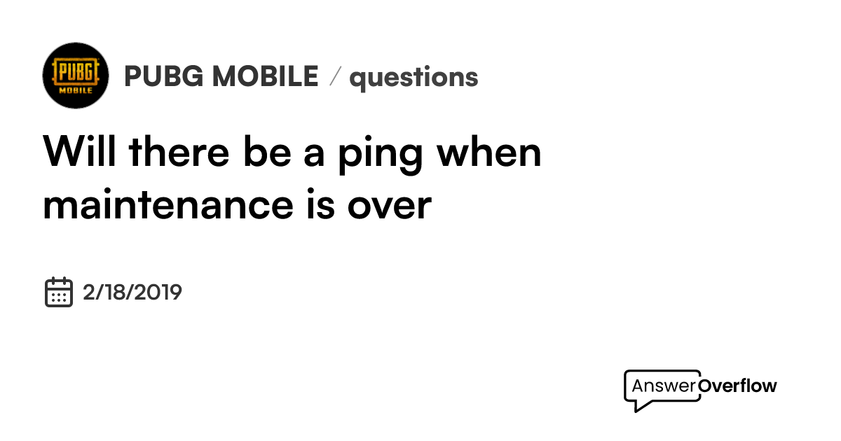 Will there be a ping when maintenance is over? - PUBG MOBILE