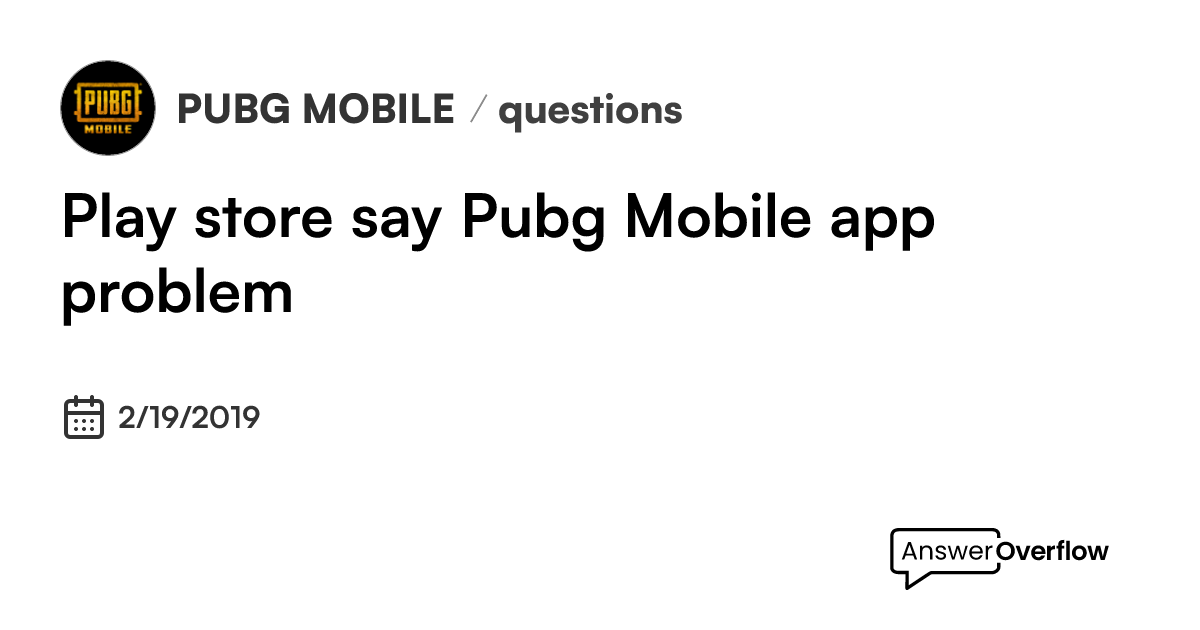 Play store say Pubg Mobile app problem - PUBG MOBILE