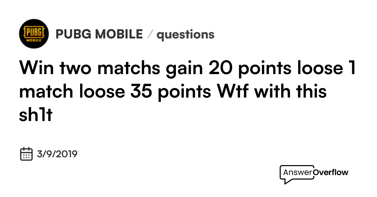 Win two matchs, gain 20 points, loose 1 match, loose 35 points. Wtf ...