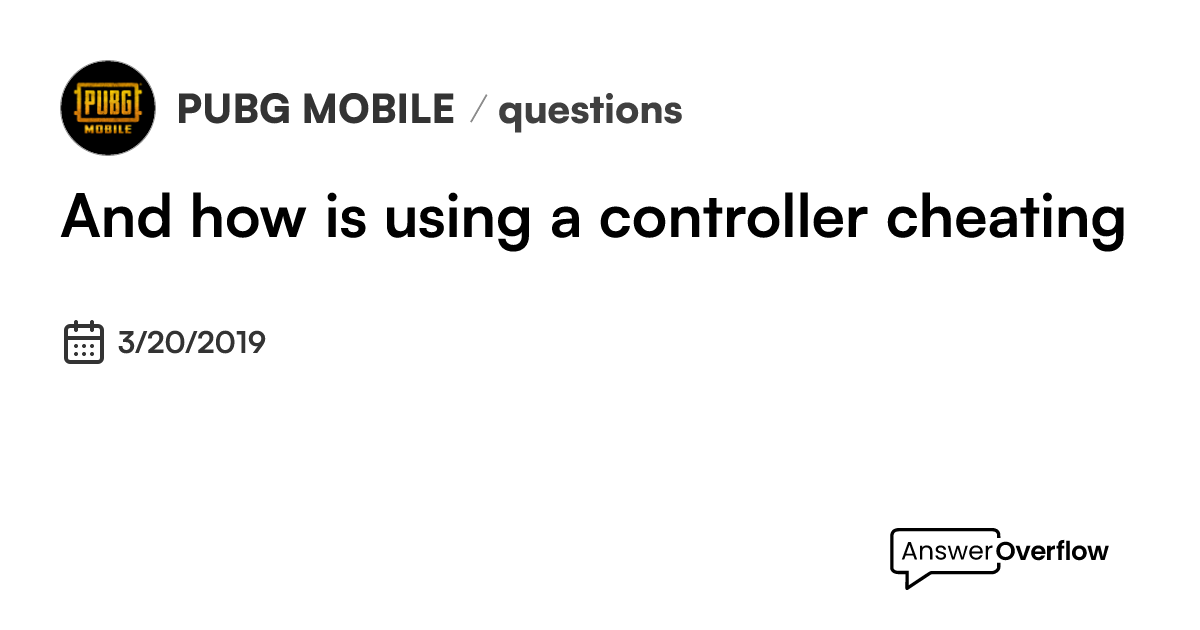 And how is using a controller cheating? - PUBG MOBILE