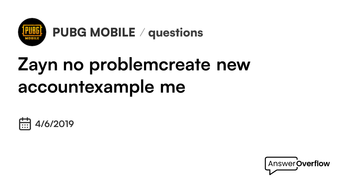 @Zayn no problem,create new account,example me - PUBG MOBILE