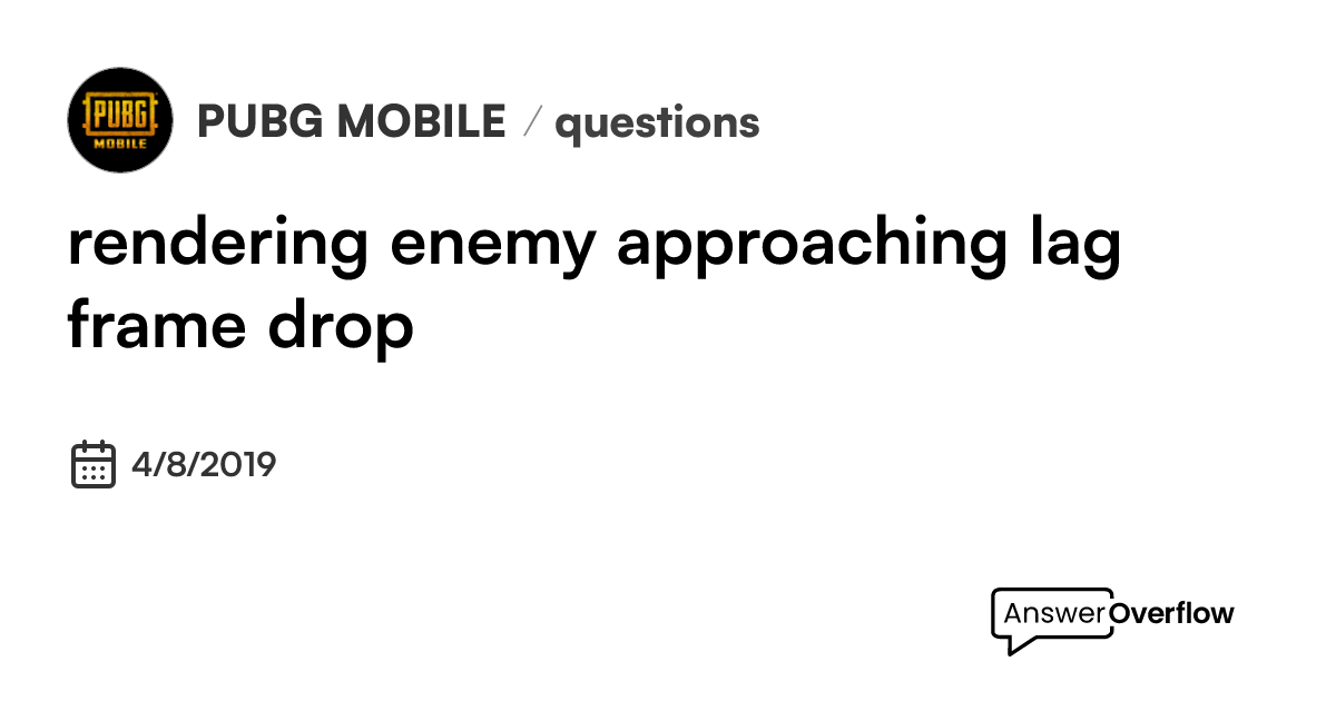 rendering + enemy approaching = lag /frame drop - PUBG MOBILE