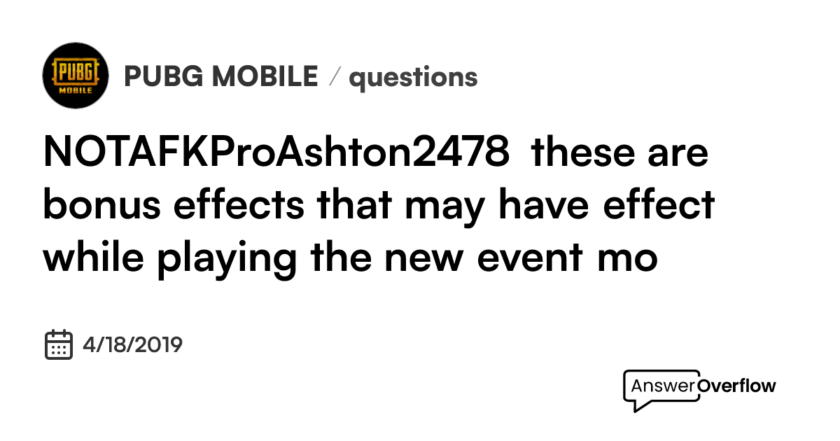 @[NOTAFK]ProAshton2478 these are bonus effects that may have effect while playing the new event ...