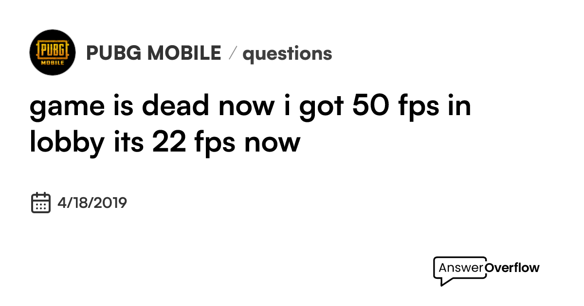 game is dead now i got 50 fps in lobby its 22 fps now - PUBG MOBILE