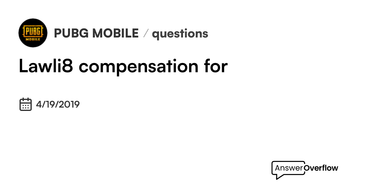 @Lawli8 compensation for? - PUBG MOBILE