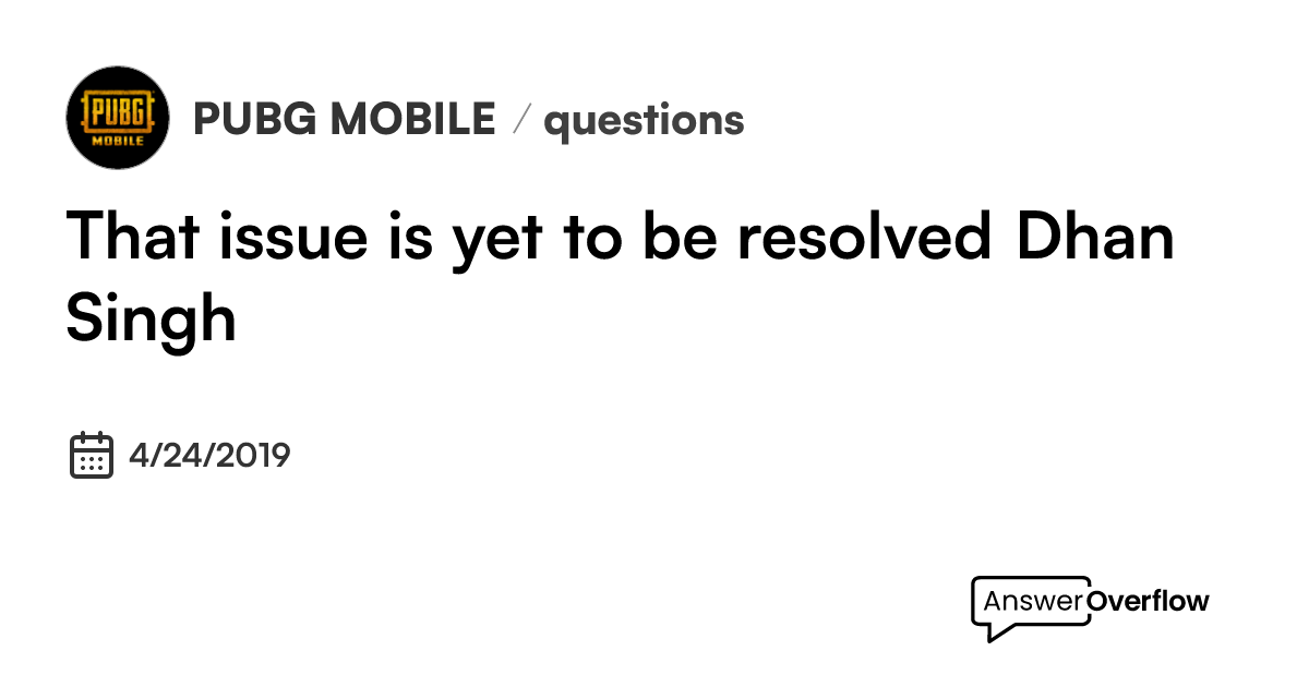 That issue is yet to be resolved, @Dhan Singh. - PUBG MOBILE