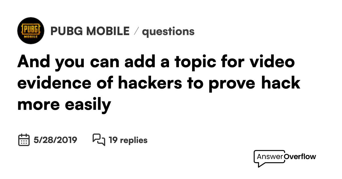And you can add a topic for video evidence of hackers to prove hack more easily - PUBG MOBILE