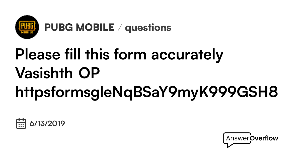 Please fill this form accurately, @Vasishth OP: https://forms.gle/NqBSaY9myK999GSH8. - PUBG MOBILE