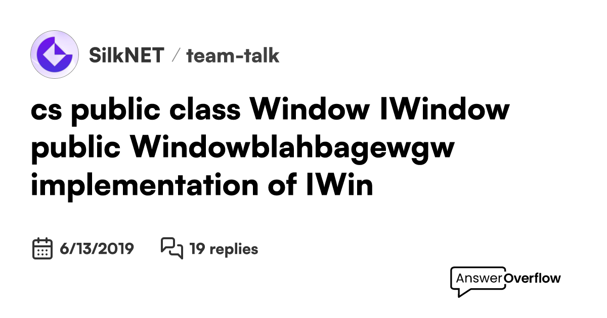```cs public class Window : IWindow { public Window(blahbagewgw); // implementation of IWindow ...