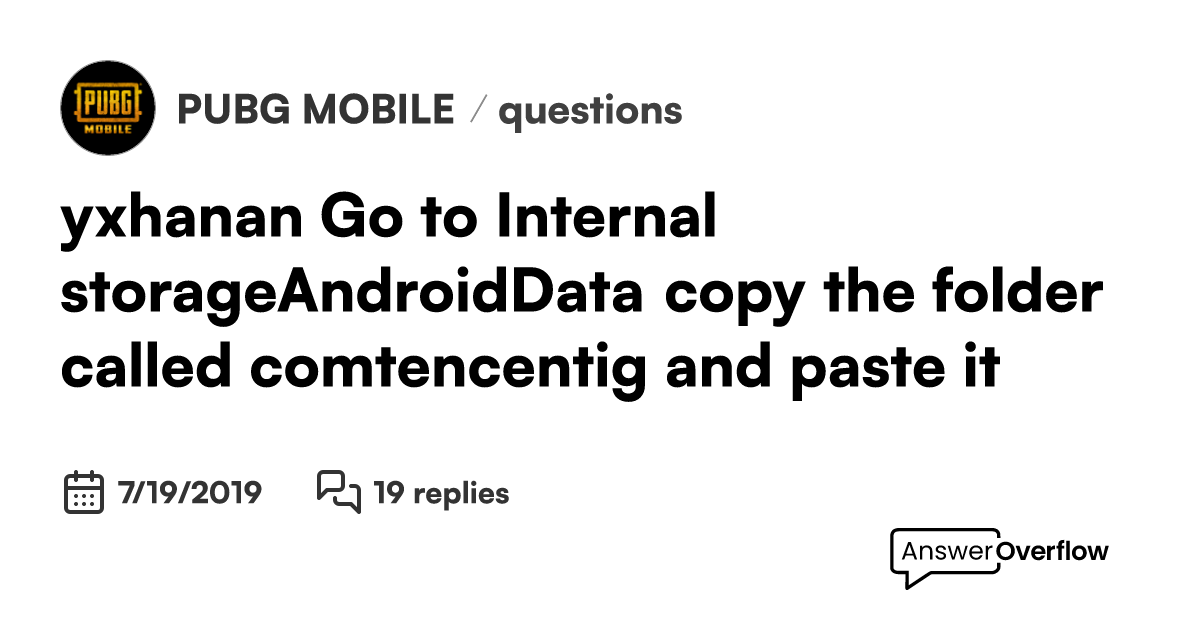 @yxhanan •Go to Internal storage/Android/Data •copy the folder called com.tencent.ig and paste ...