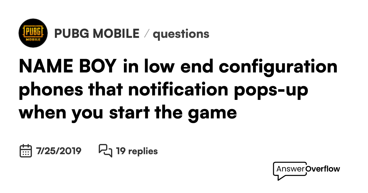 @NAME BOY in low end configuration phones that notification pops-up when you start the game ...