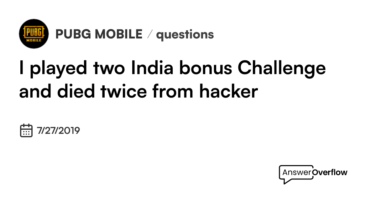 I played two India bonus Challenge and died twice from hacker - PUBG MOBILE
