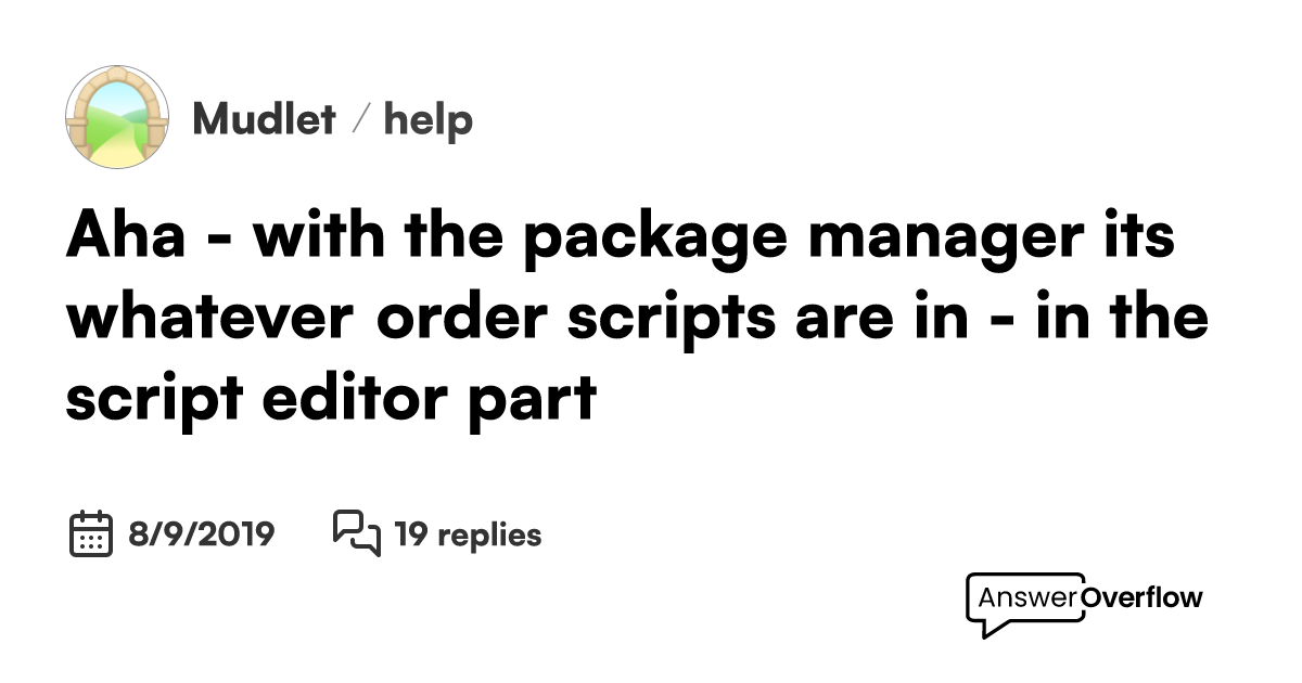 Aha - with the package manager, it's whatever order scripts are in - in the script editor part ...