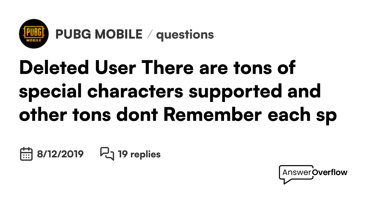 @Deleted User There are tons of special characters supported and other tons don't. Remember each ...