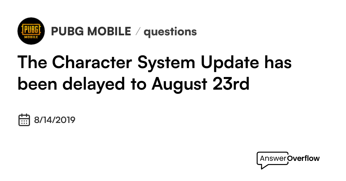 The Character System Update has been delayed to August 23rd. - PUBG MOBILE