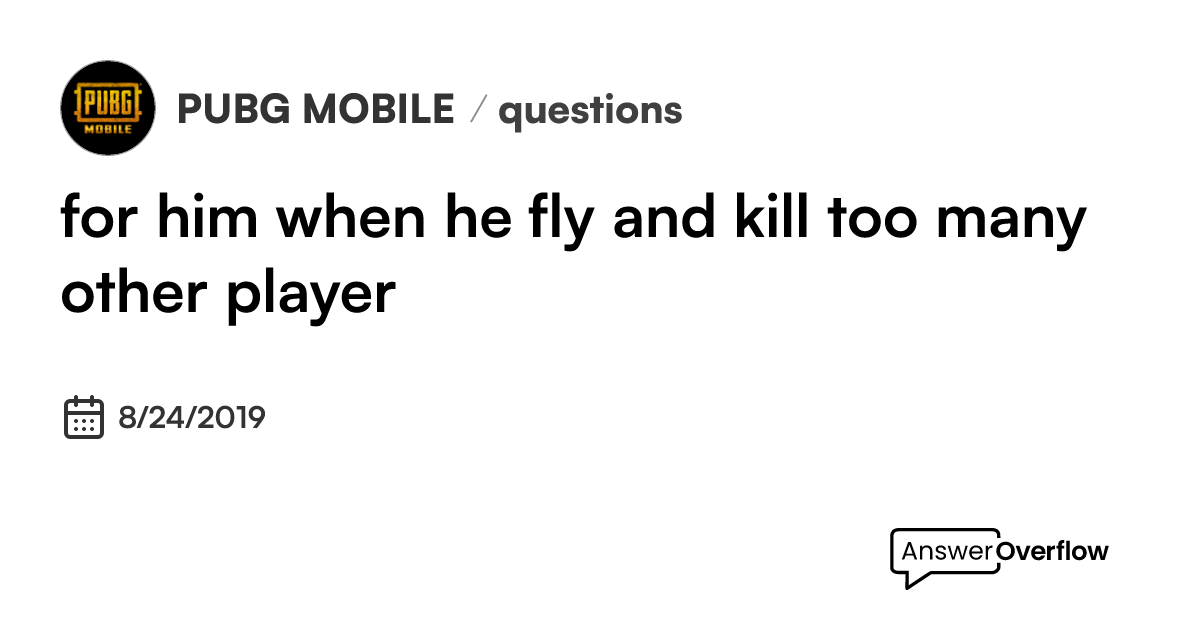for him when he fly and kill too many other player - PUBG MOBILE