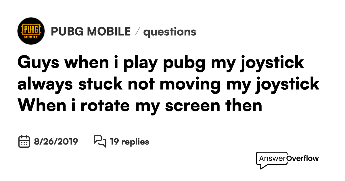 Guys when i play pubg my joystick always stuck not moving my joystick When i rotate my screen ...