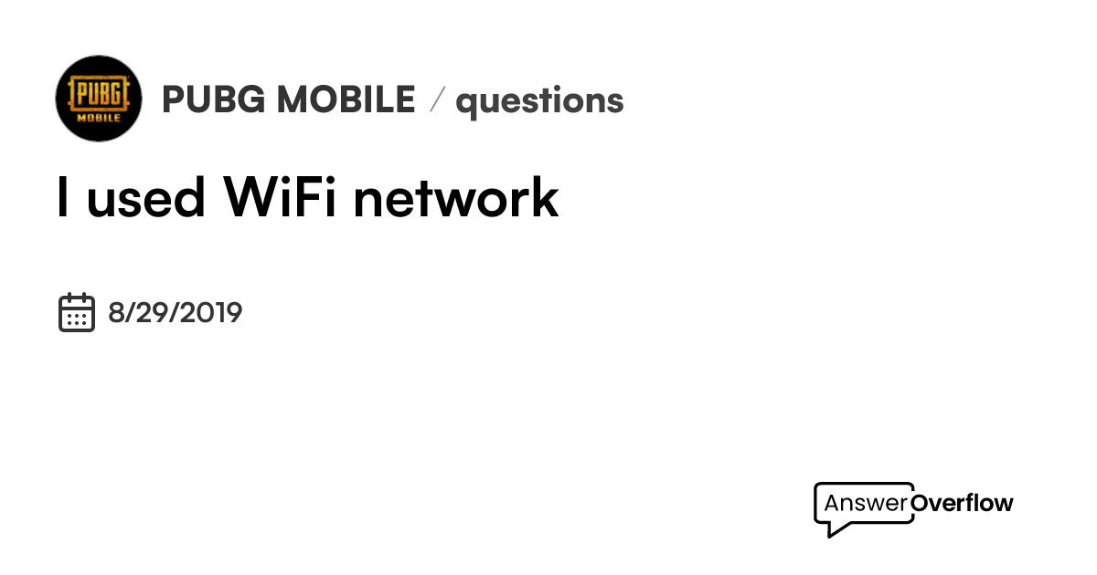 I used WiFi network - PUBG MOBILE